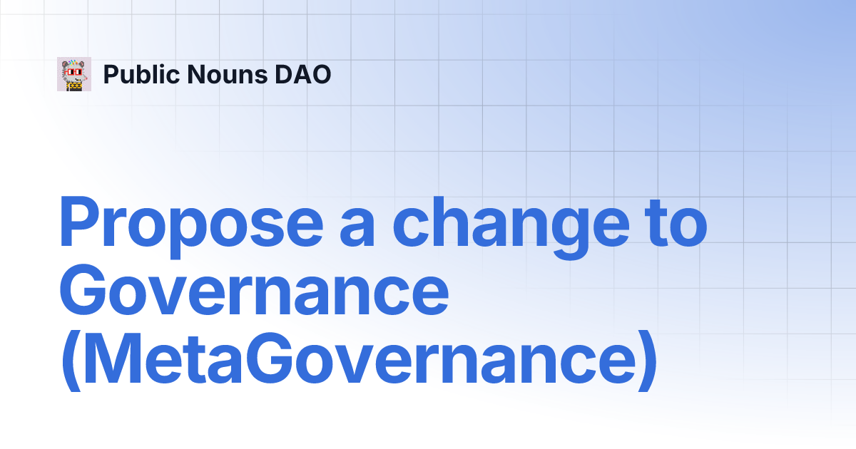 Propose a change to Governance (MetaGovernance) | Public Nouns DAO